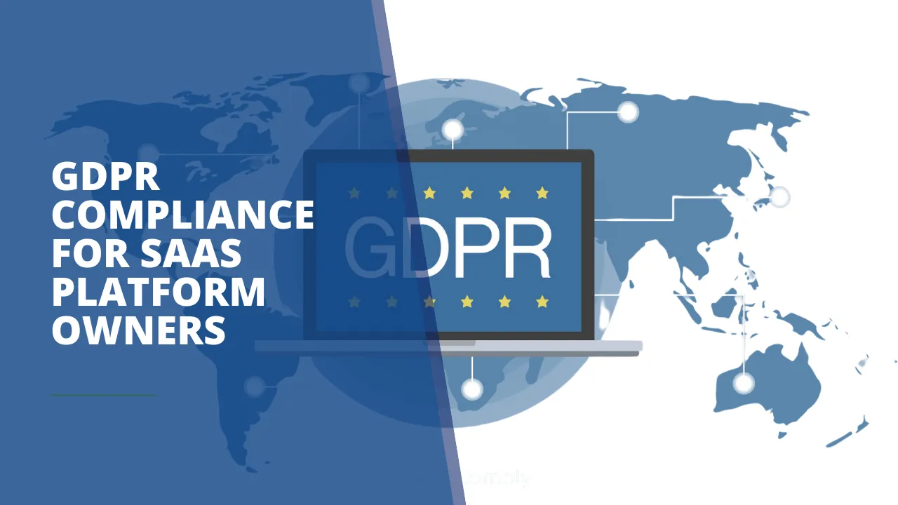 Gdpr Compliance For Saas Platform Owners